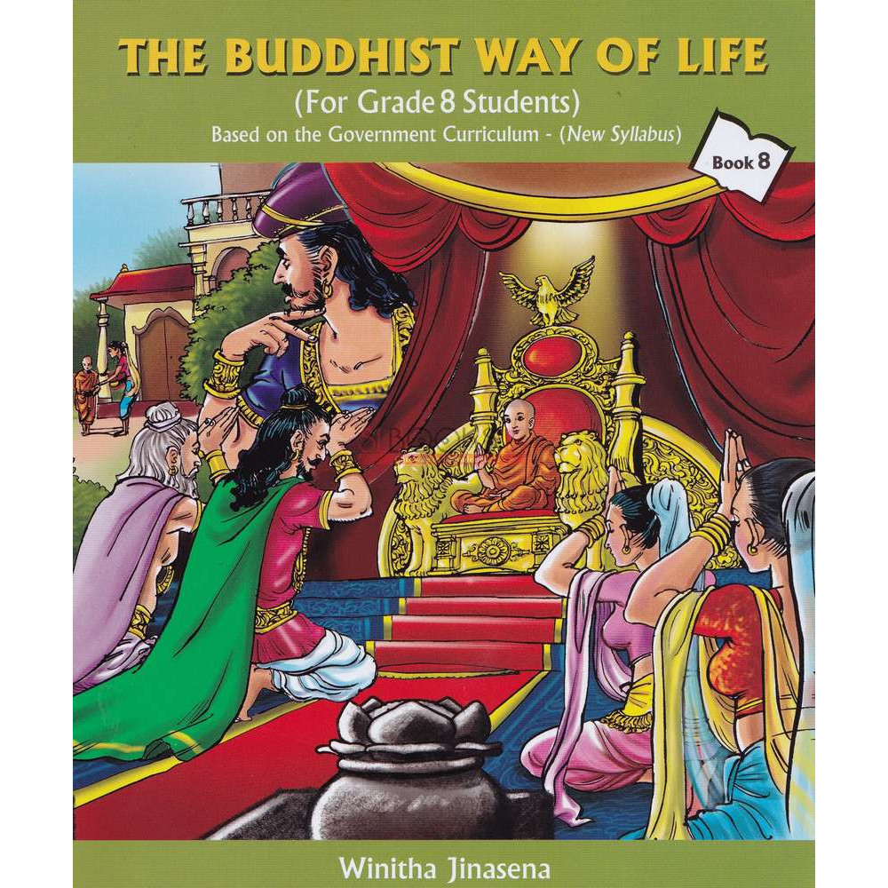 The Buddhist Way of Life - For Grade 8 Students - Winitha Jinasena